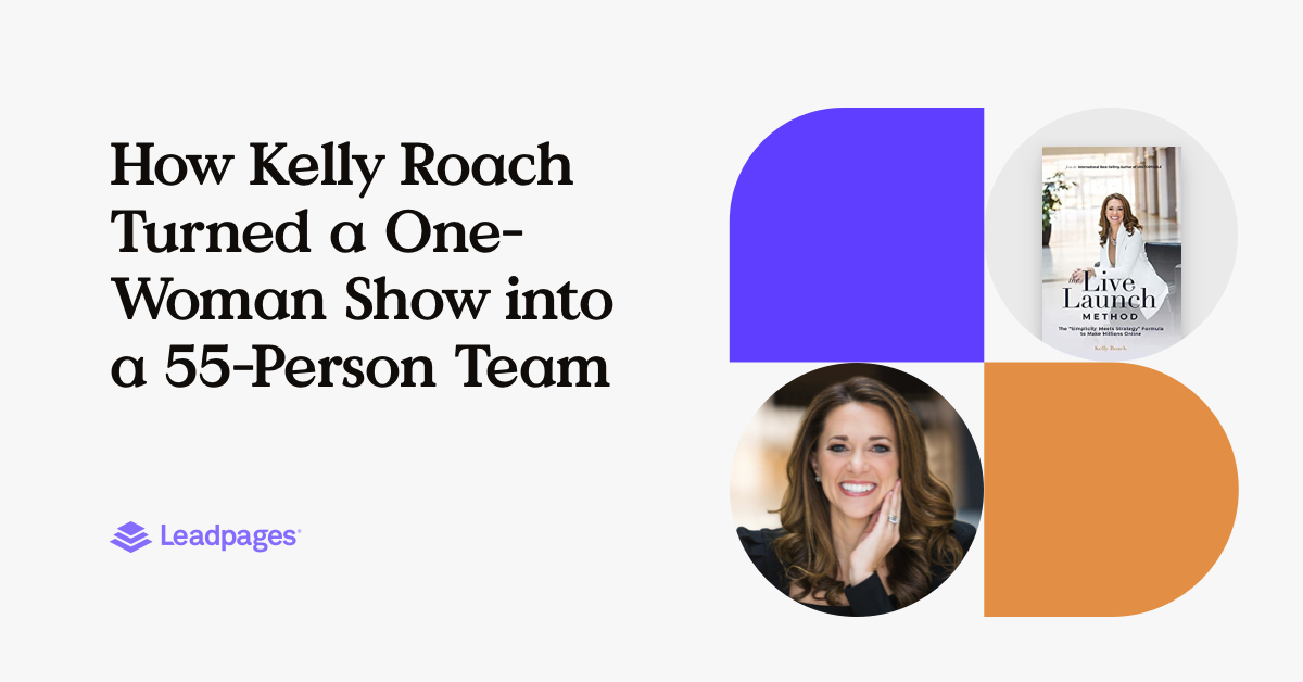 How Kelly Roach Used Leadpages to Build a Multi-Million Dollar Business